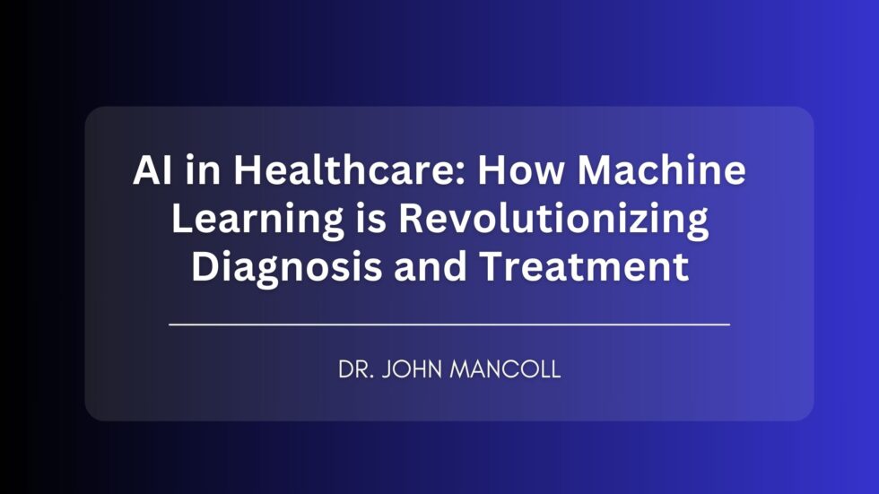 AI in Healthcare: How Machine Learning is Revolutionizing Diagnosis and ...