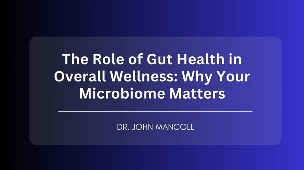 The Role of Gut Health in Overall Wellness: Why Your Microbiome Matters ...